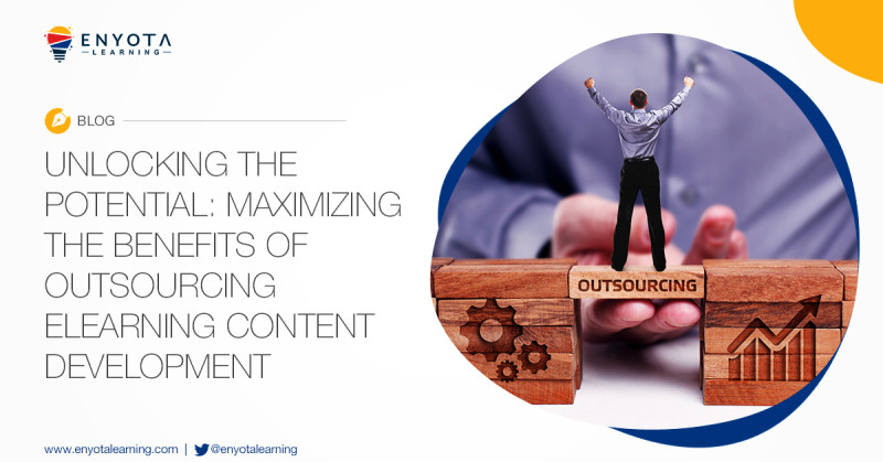 Unlocking the Potential: Maximizing the Benefits of Outsourcing eLearning Content Development